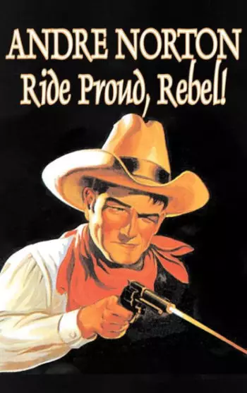Kaikki kapinalliset, ei syytä: Andre Norton's Ride Proud, Rebel!