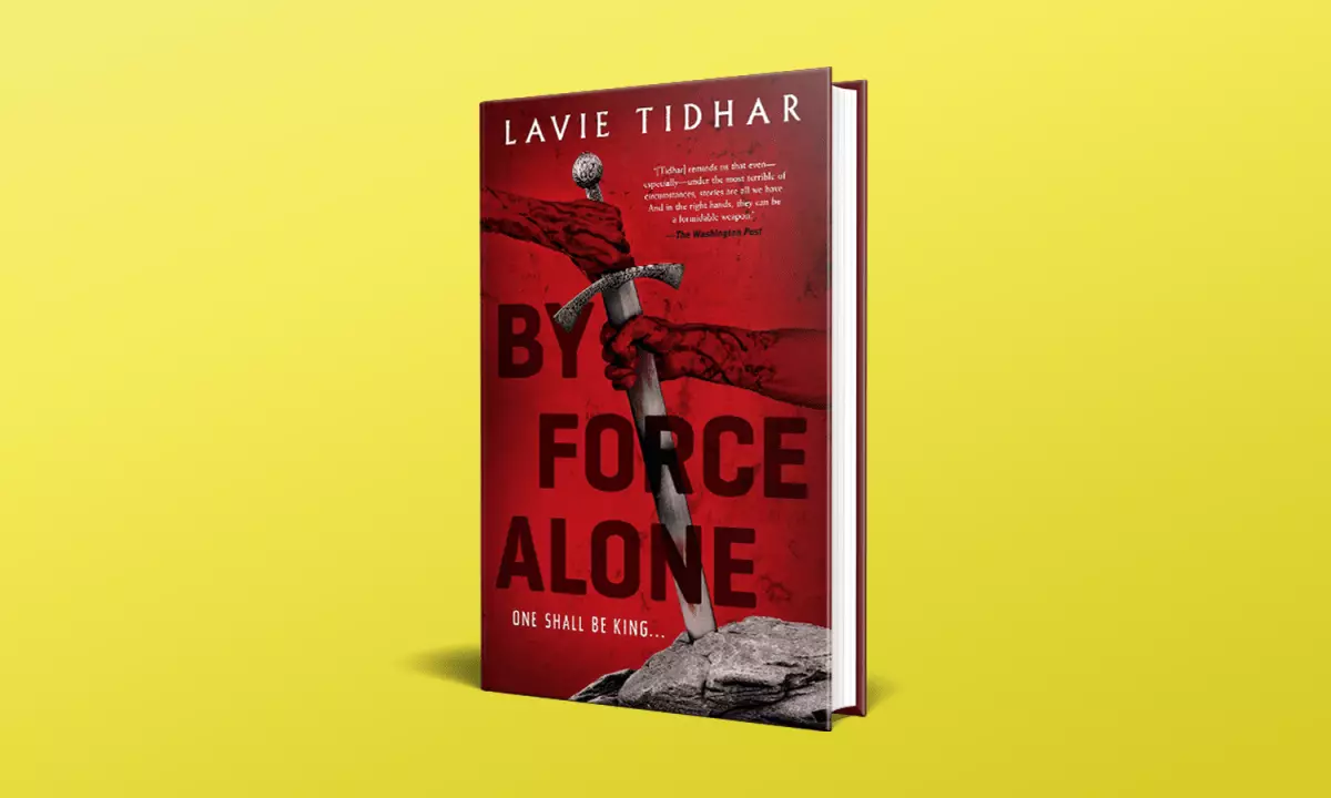 Tantaran'i King Arthur ho an'ny vanim-potoana Brexit: Lavie Tidhar's By Force Alone