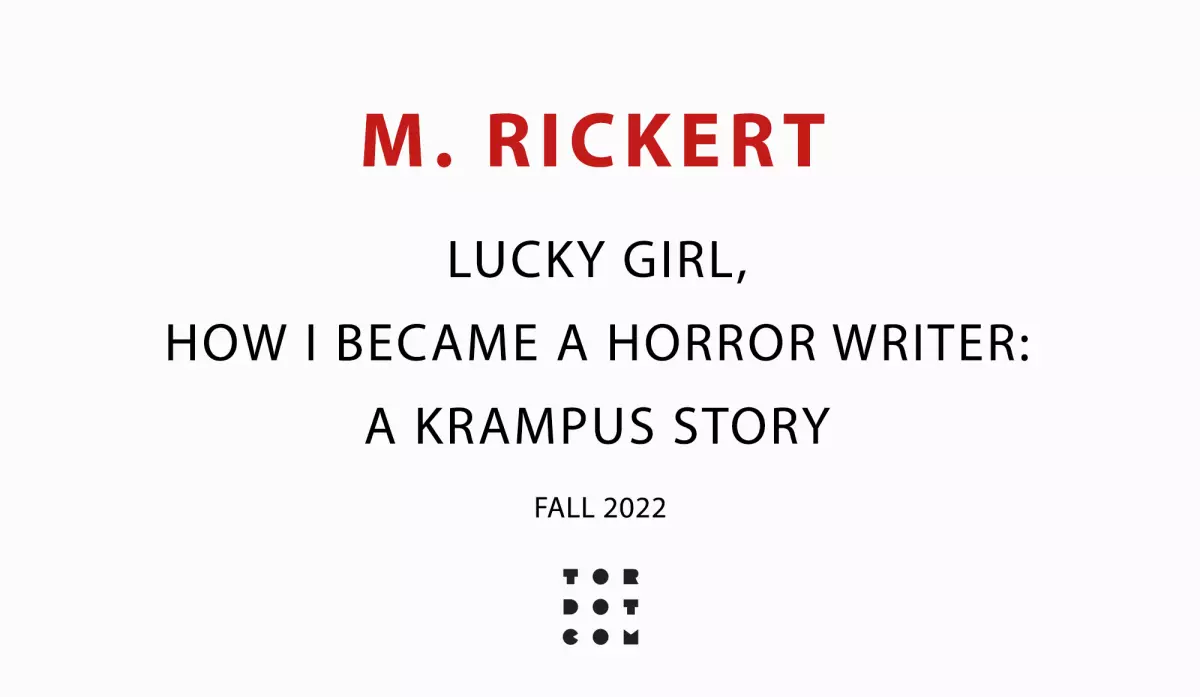 Anunciando Lucky Girl de M. Rickert, Como me tornei um escritor de terror: uma história de Krampus