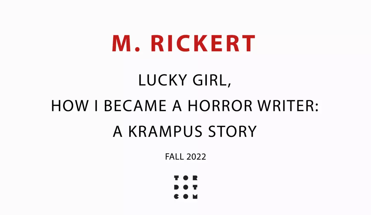 Inanunsyo ang Lucky Girl ni M. Rickert, Paano Ako Naging Isang Horror na Manunulat: Isang Kwento ng Krampus