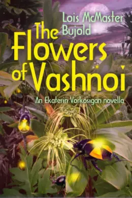 Vorkosigan Saga: Vashnoi ၏ပန်းများပြန်လည်ဖတ်ရှုခြင်း။