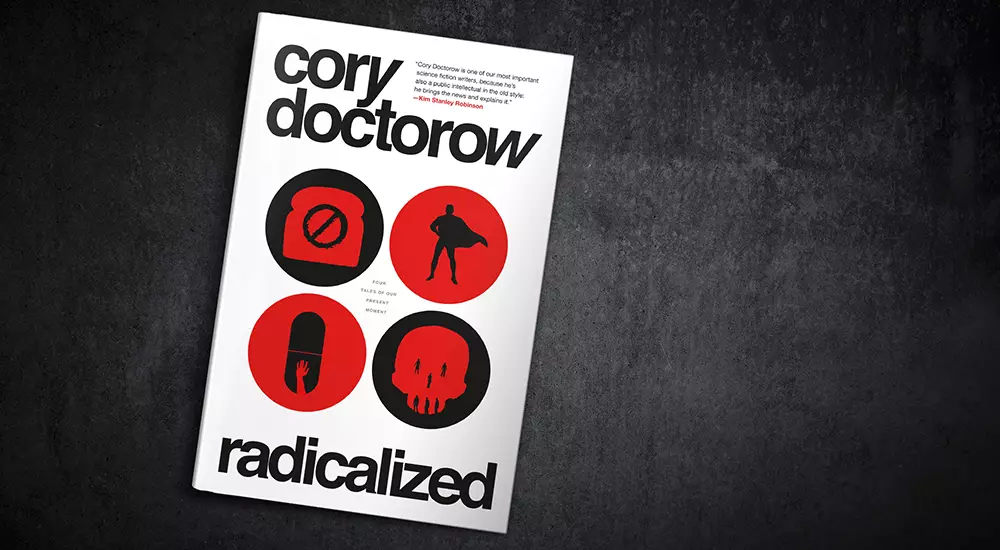 Cory Doctorow's Radicalized ตรวจสอบปัจจุบันที่มืดมนของเราและอนาคตที่มืดมนของเราอาจน้อยลงเล็กน้อย