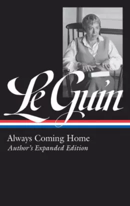 Makoma a Bayan Gidan Mawallafi: Sabon Buga na Ursula K. Le Guin's Yana Zuwa Gida Koyaushe