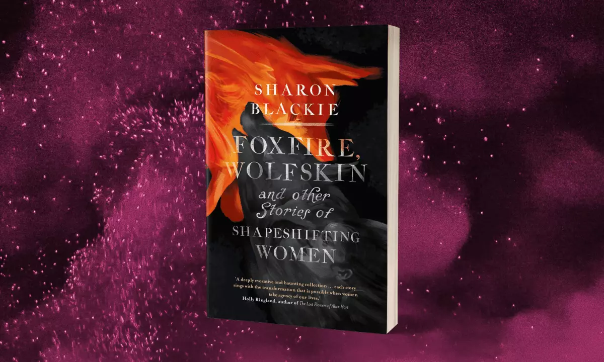 Onların sivilizasiyası kifayətdir: Foxfire, Wolfskin və ShapeShifting Women'ın digər hekayələri, Sharon Blackie