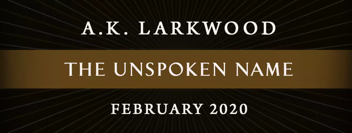 Tor to Launch The Unspoken Name — A. K. Larkwood වෙතින් එපික් නව ෆැන්ටසි වික්‍රමයක ආරම්භය