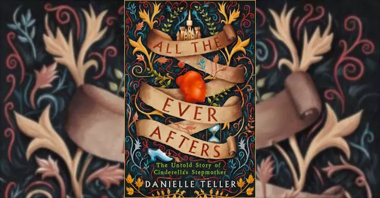 Ko ima zlobna mačeha svojo zgodbo o Pepelki: Danielle Teller All the Ever Afters