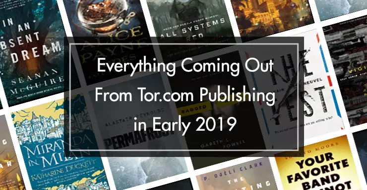 ดูชื่อเรื่องต้นปี 2019 ของ Tor.com Publishing!