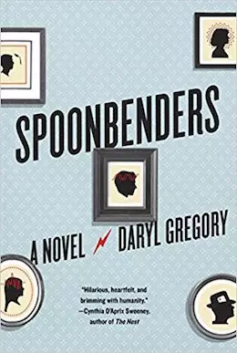 Daryl Gregory의 Spoonbenders: 잊을 수 없는 가족과의 기발한 춤