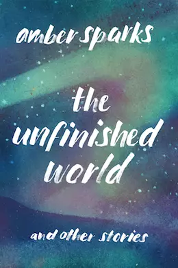 A Cabinet of Curiosities: Amber Sparks' The Unfinished World