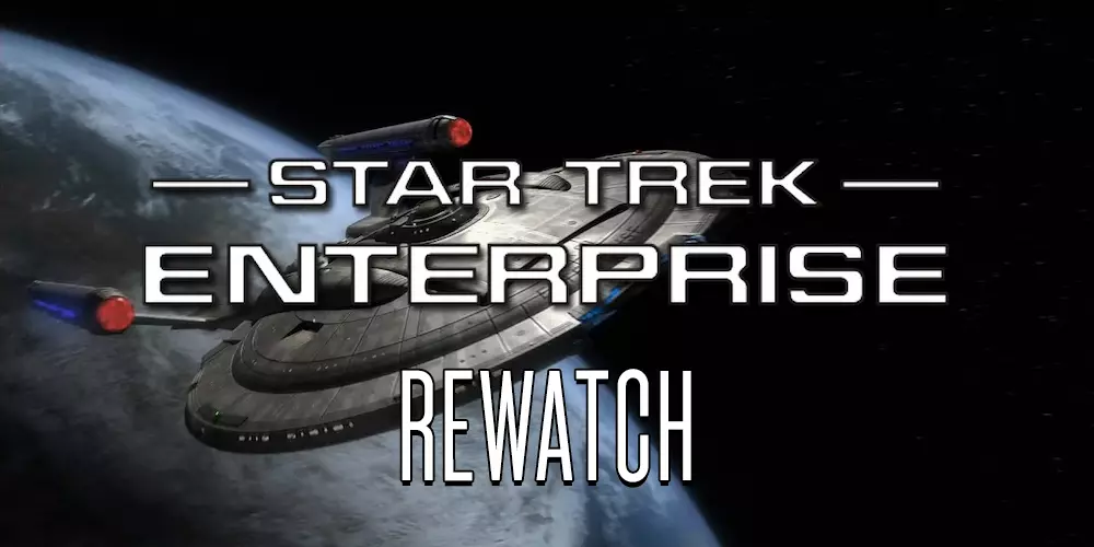Fampidirana ny Star Trek: Enterprise Rewatch!