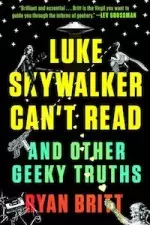 Luke Skywalker ne zna čitati, Ryan Britt