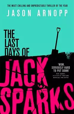 Me, Myself and I: The Last Days of Jack Sparks af Jason Arnopp