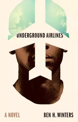 Chains and Darkness: Underground Airlines de Ben H. Winters