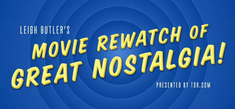 Tor.com پر ایک نئی سیریز کا اعلان: Leigh Butler's Movie Rewatch of Great Nostalgia!