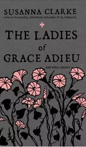 Jonathan Strange ja herra Norrell lukevat uudelleen: The Ladies of Grace Adieu, osa 2