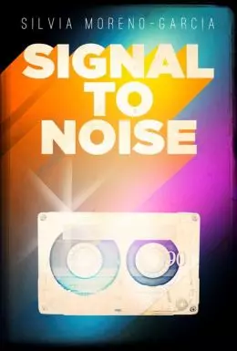 Something Oddly Elegiac: Signal to Noise av Silvia Moreno-Garcia