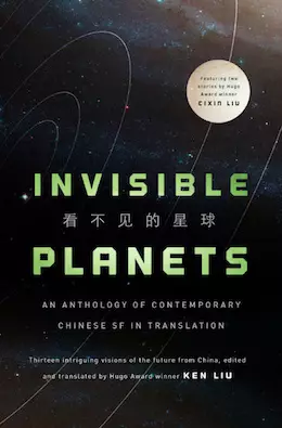 The Lyricism and Pathos of Chinese SF: Invisible Planets, editoval a přeložil Ken Liu