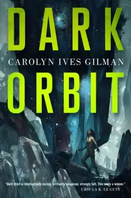 "A que eu debería aspirar a coñecer?" Dark Orbit de Carolyn Ives Gilman