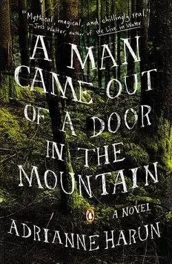 The Devil You Know: A Man Come Out of a Door in the Mountain deur Adrianne Harun