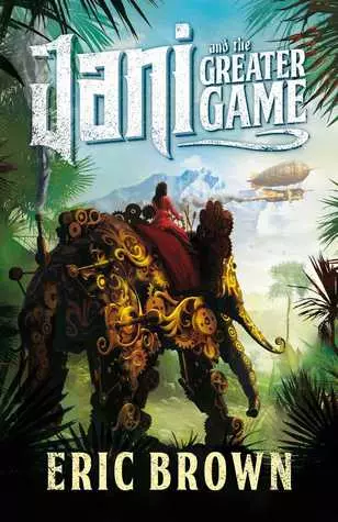 Power Plays eta Indian Steampunk Eric Brown-en Jani and the Greater Game filmean