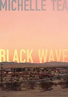 Alt-History Queer Memoir: Black Wave av Michelle Tea
