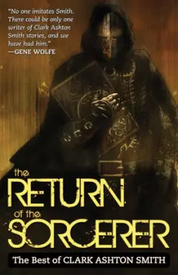Nerjemahake Necronomicon Bisa Mbebayani kanggo Kesehatan Sampeyan: Clark Ashton Smith "The Return of the Sorcerer"