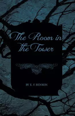 Sny se stávají skutečností (bohužel): E.F. Benson „The Room in the Tower“