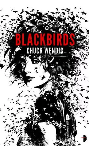 E shkurtër, e mprehtë, e mrekullueshme: Blackbirds nga Chuck Wendig