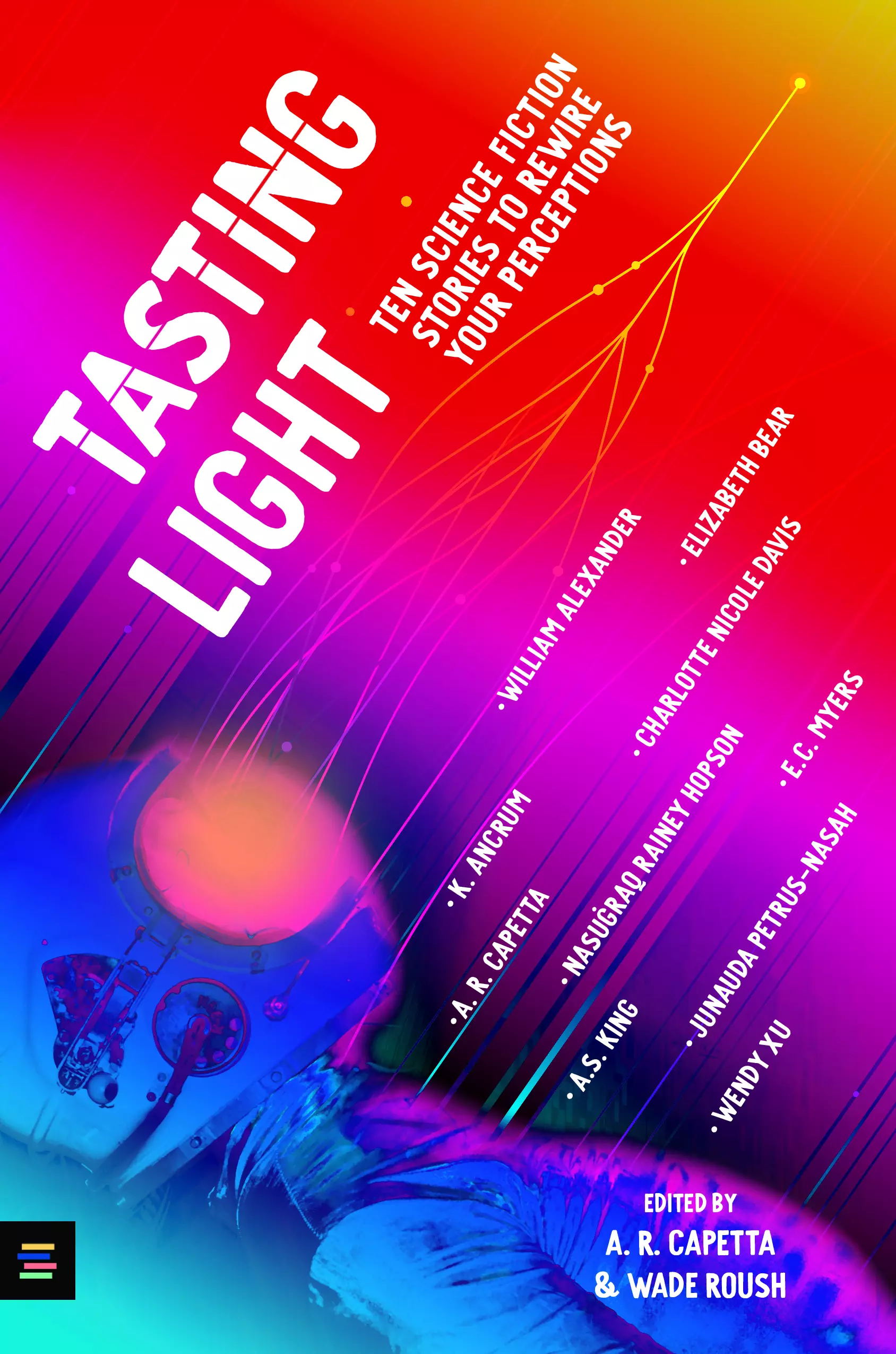 Revealing Tasting Light, an SF Anthology Edited by A.R. Capetta a Wade Roush 8567_1